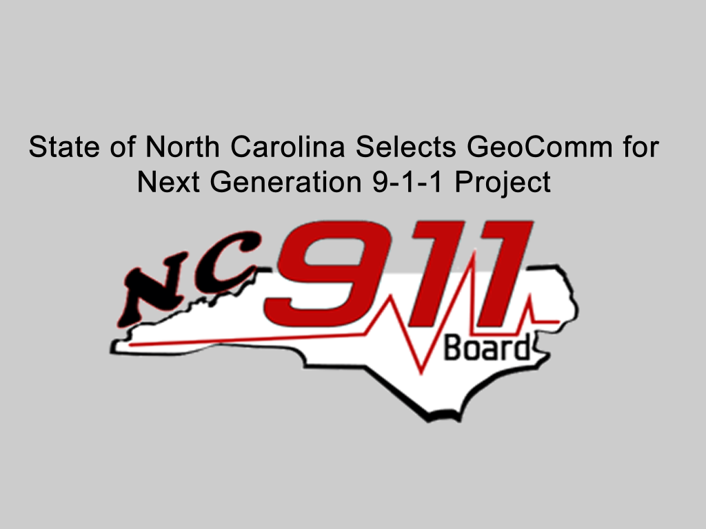 State of North Carolina Selects GeoComm for Next Generation 9-1-1 GIS ...