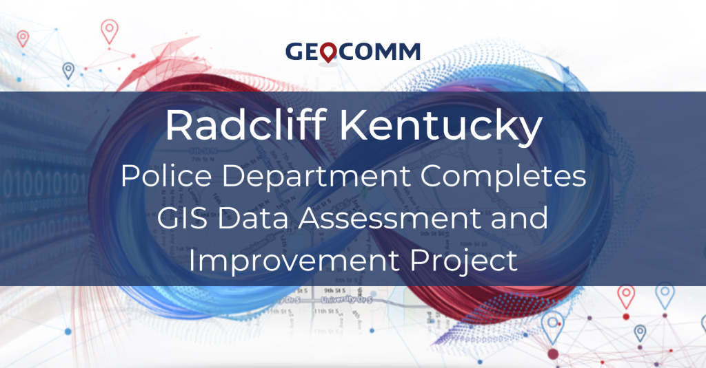 Radcliff Kentucky Police Department Completes GIS Data Assessment and ...