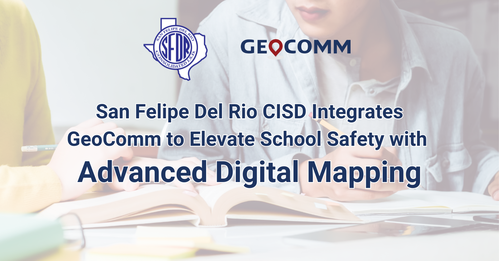 San Felipe Del Rio CISD Integrates GeoComm to Elevate School Safety ...